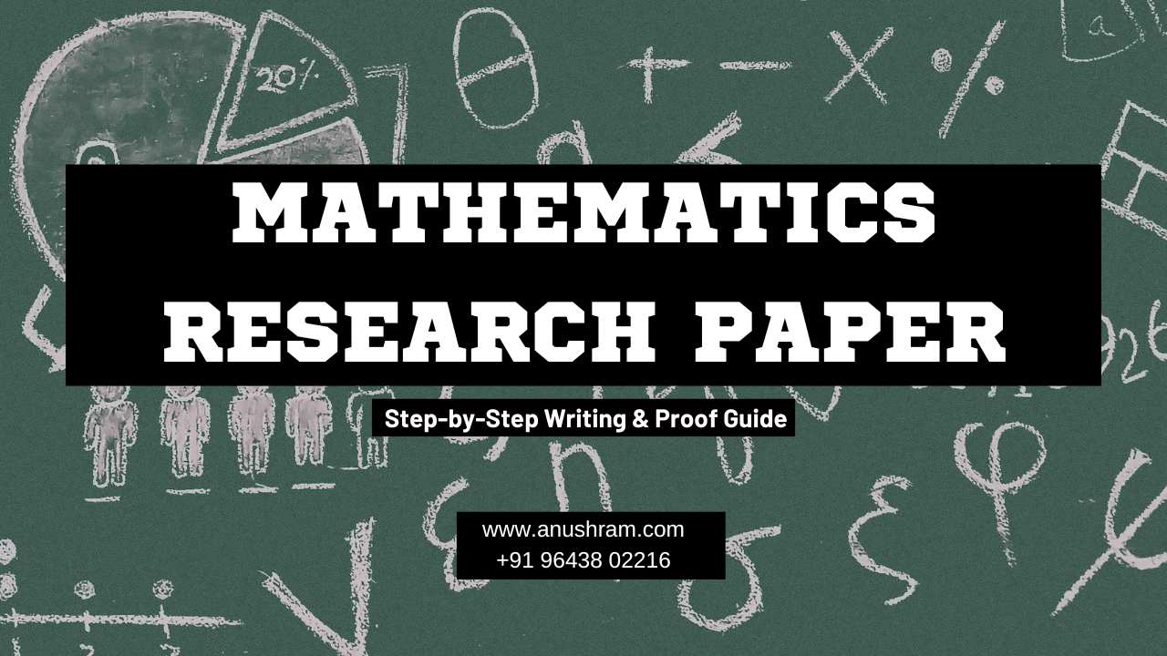 Mathematics Research Paper: How to Write, Proofread & Publish