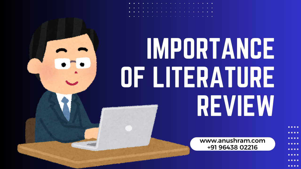 Importance of Literature Review: Why It Matters in Research