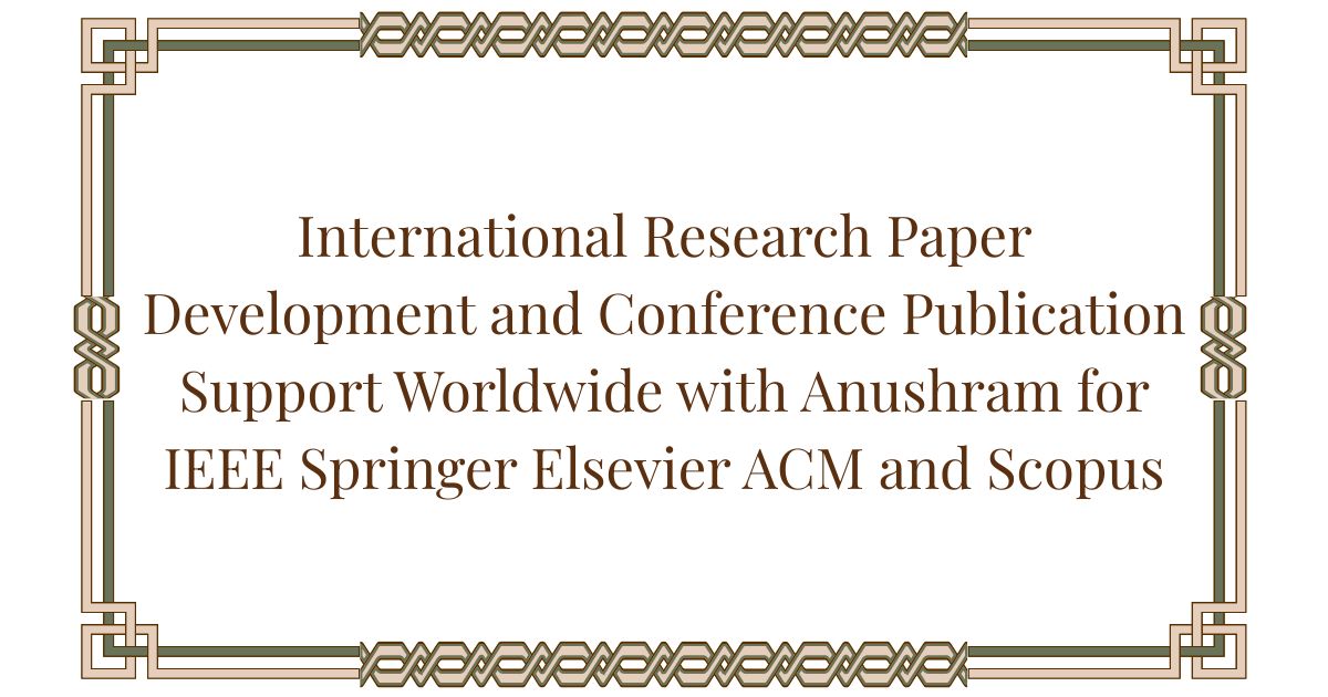 International Research Paper Development and Conference Publication ...