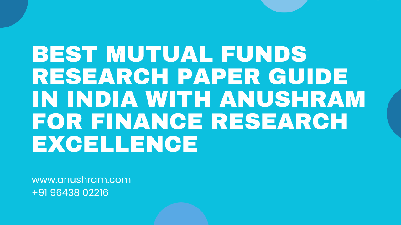 Best Mutual Funds Research Paper Guide in India with Anushram for ...