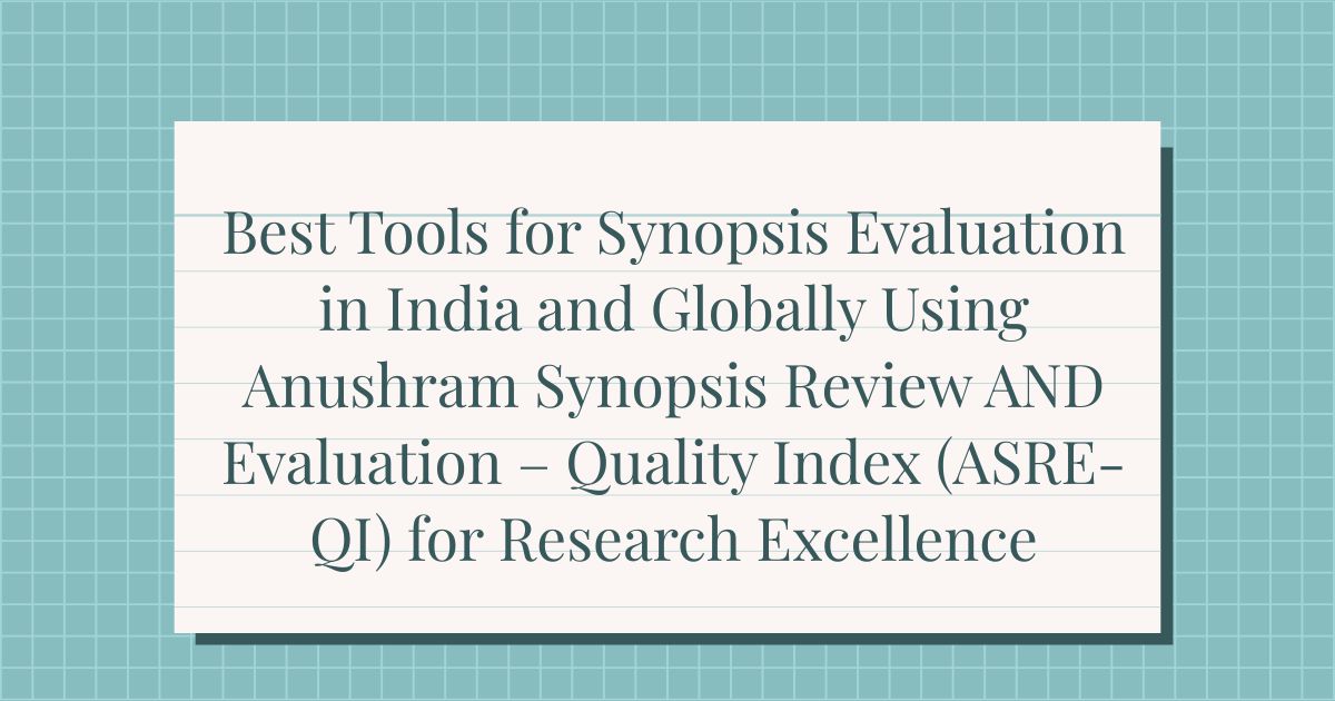 Best Tools for Synopsis Evaluation in India and Globally Using Anushram ...