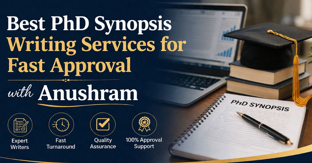 Best PhD Synopsis Writing Services for Fast Approval with Anushram